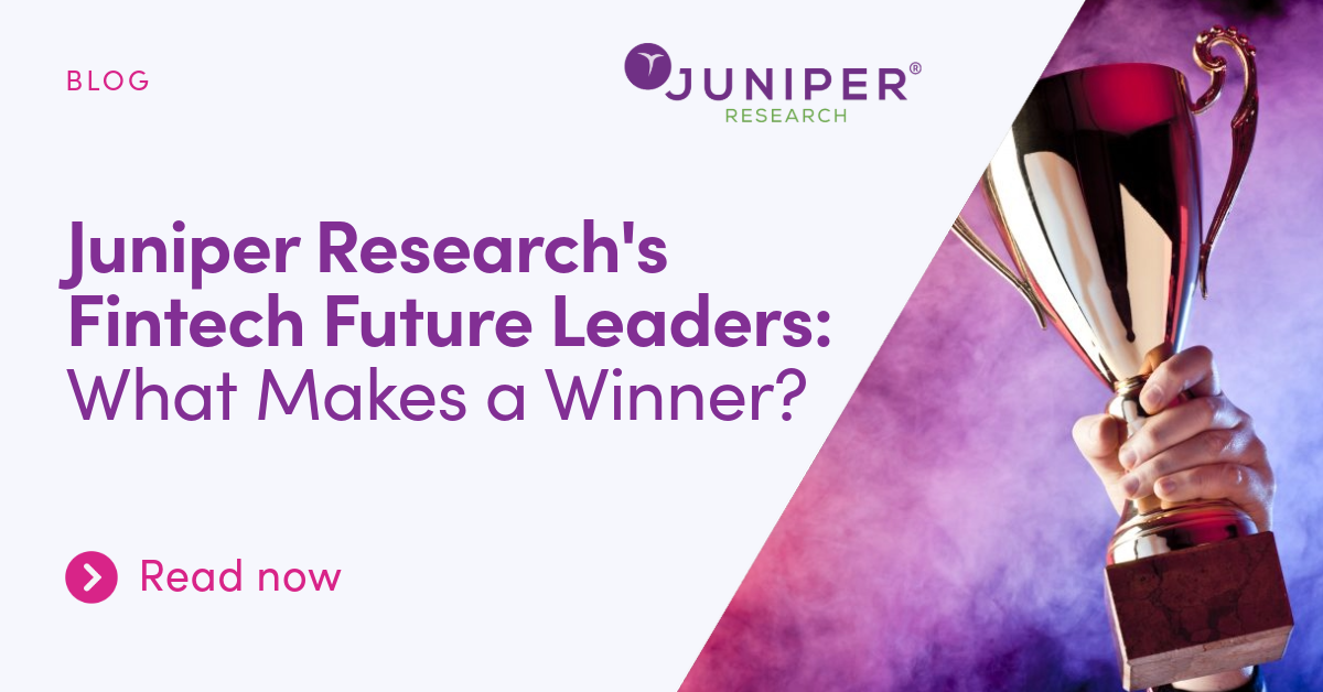 Juniper Research's Fintech Future Leaders: What Makes a Winner?