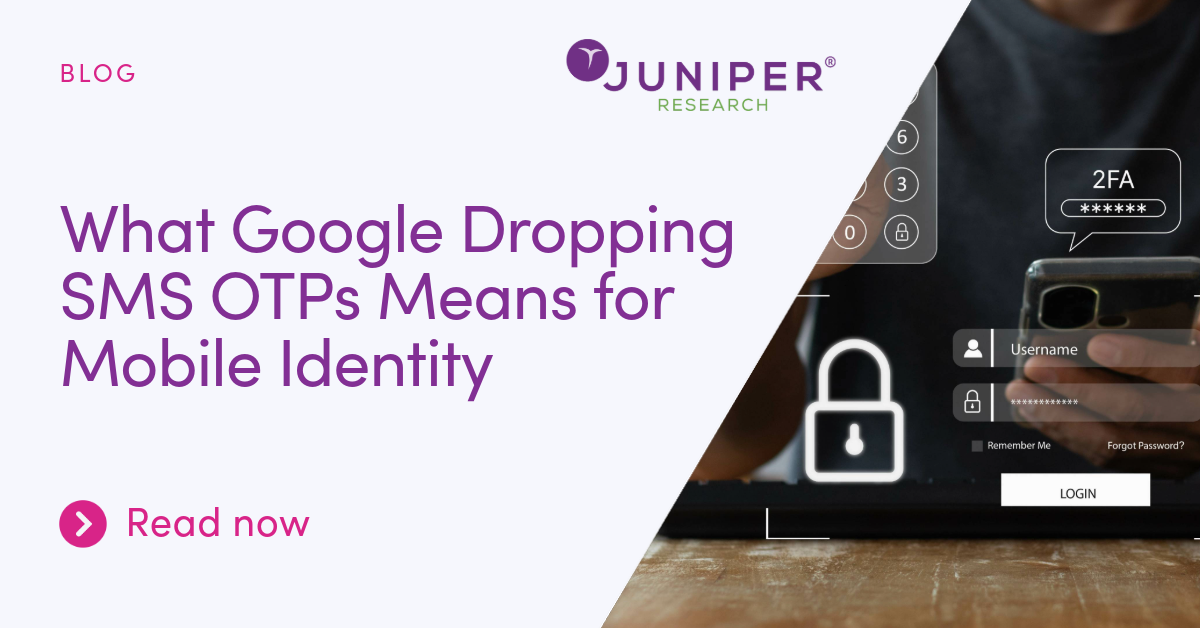 What Google Dropping SMS OTPs Means for Mobile Identity